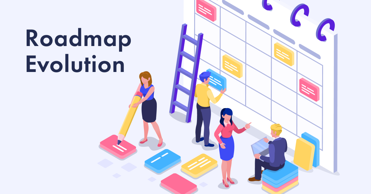 Roadmap evolution - Be ready for change